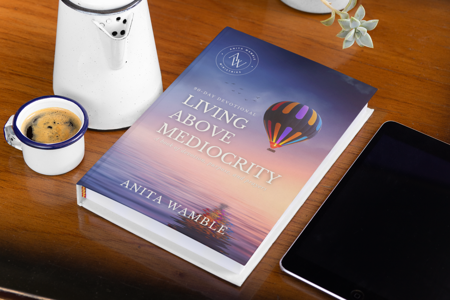 Living Above Mediocrity – Anita Wamble Ministries